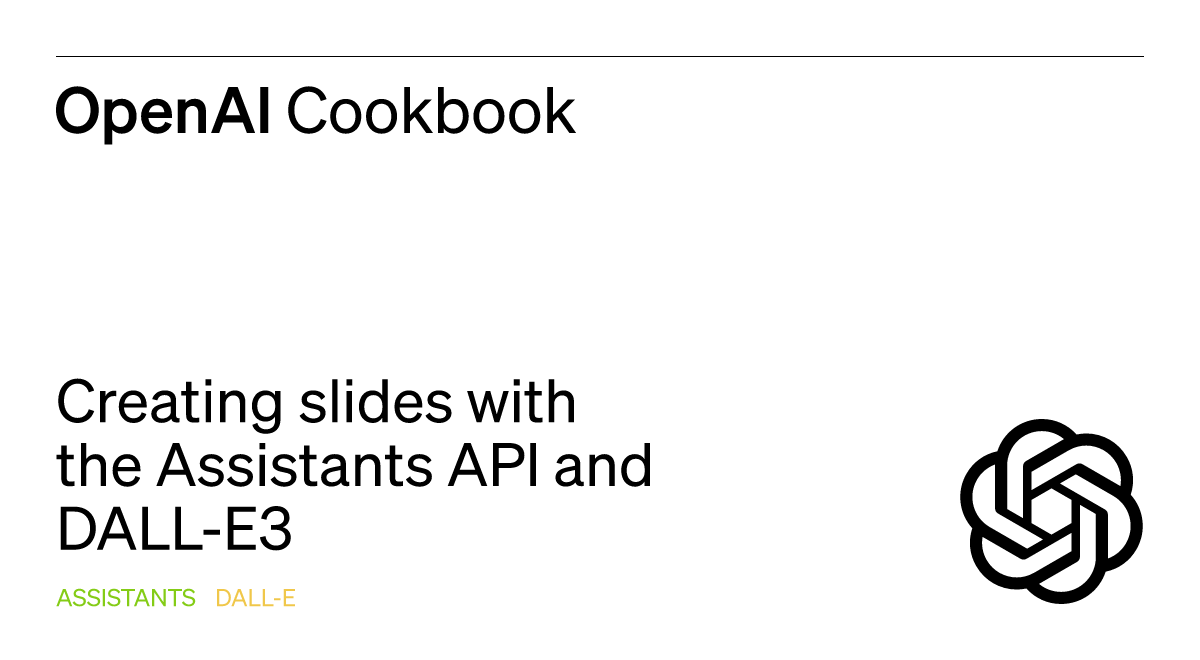 Creating slides with the Assistants API and DALL-E3 | OpenAI Cookbook