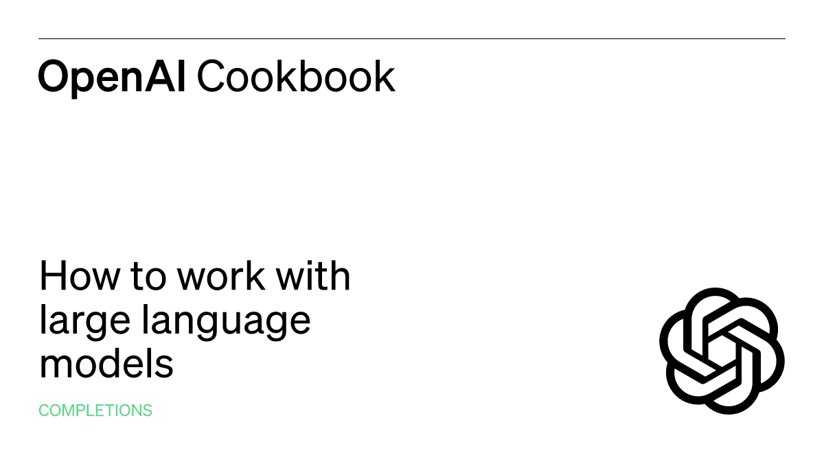 How to work with large language models | OpenAI Cookbook