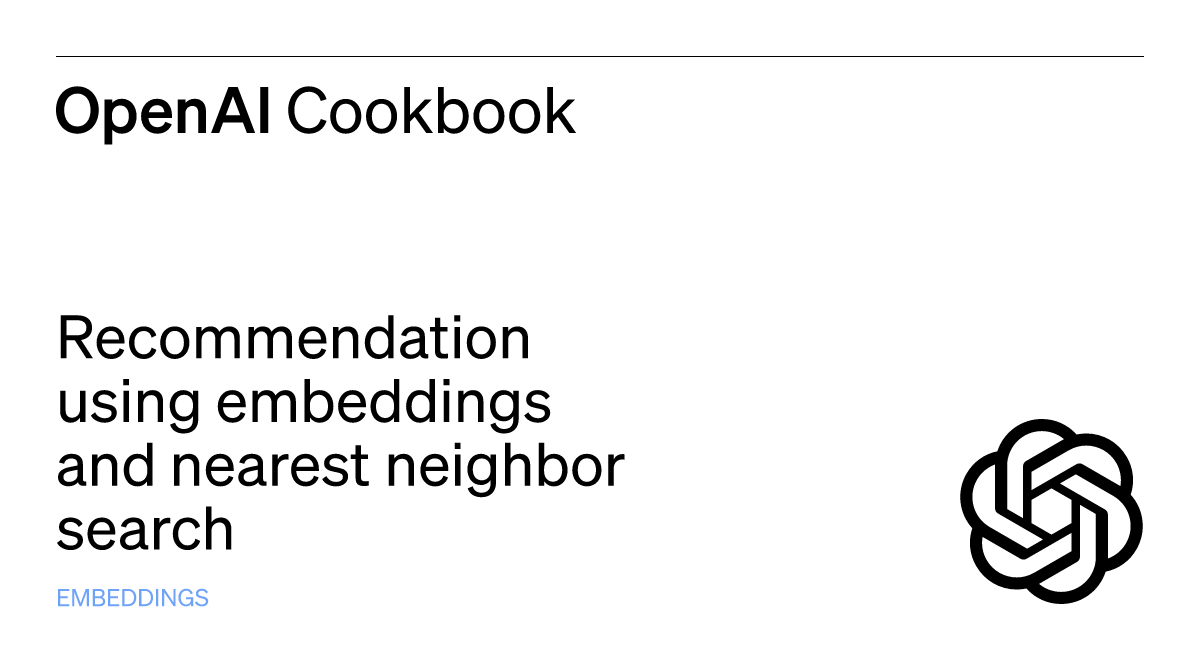 Recommendation Using Embeddings And Nearest Neighbor Search Openai Cookbook 